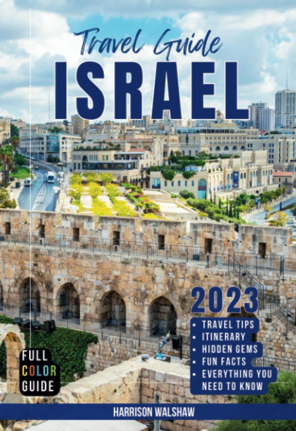 Israel Travel Guide 2023: Full Color Essential Guide with 14-Day ...