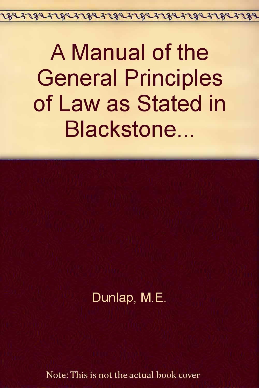A Manual of the General Principles of Law as Stated in Blackstone ...