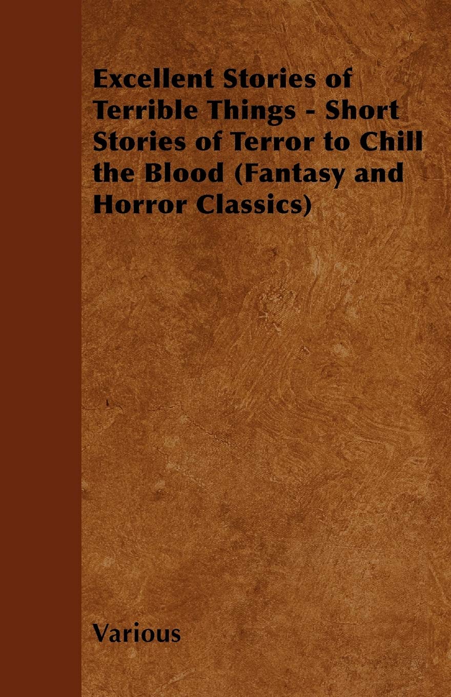 Amazon | Excellent Stories of Terrible Things - Short Stories of Terror ...