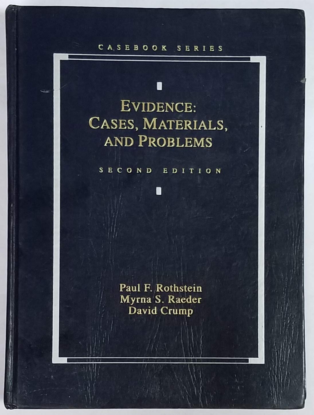 Evidence: Cases, Materials, and Problems (Casebook Series): Rothstein, Paul F., Raeder, Myrna S ...
