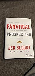 Amazon.com: Fanatical Prospecting: The Ultimate Guide to Opening Sales ...