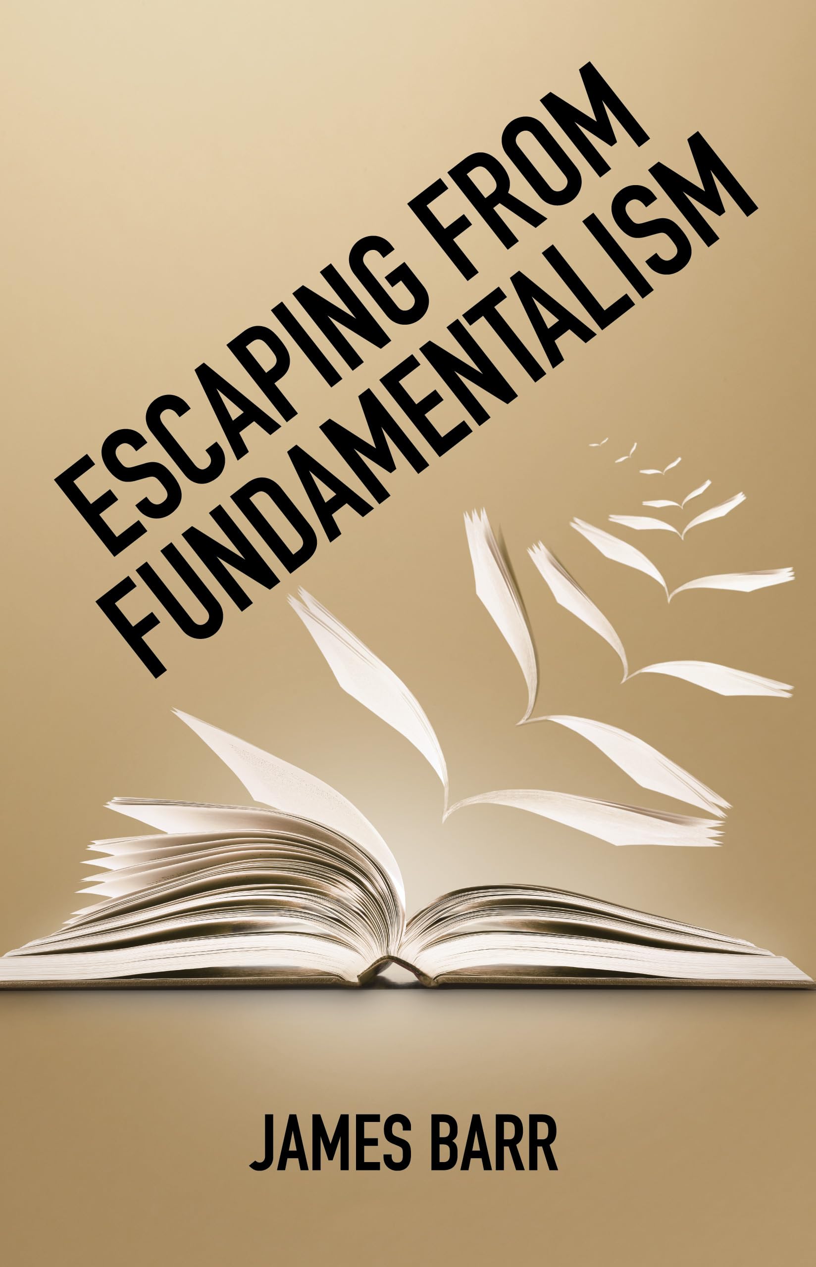 Escaping from Fundamentalism: Barr, James: 9781532676734: Amazon.com: Books