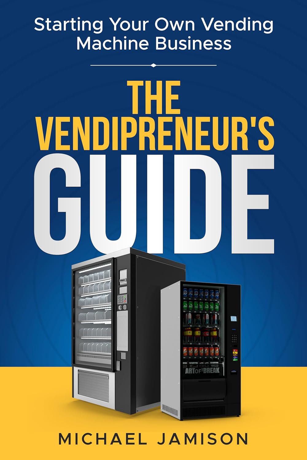 Amazon.com: The Vendipreneur's Guide: Starting Your Own Vending Machine ...