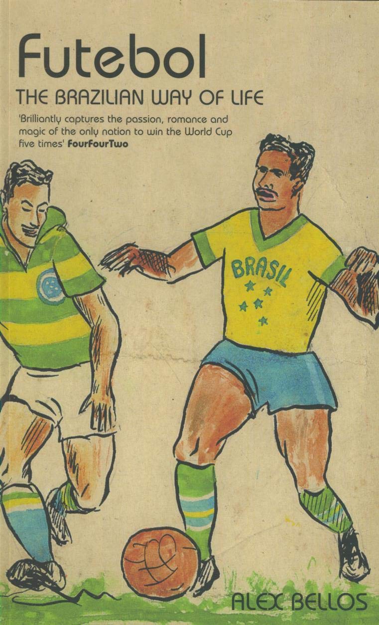 Futebol : The Brazilian Way of Life: Alex Bellos: 9780747554035: Amazon ...