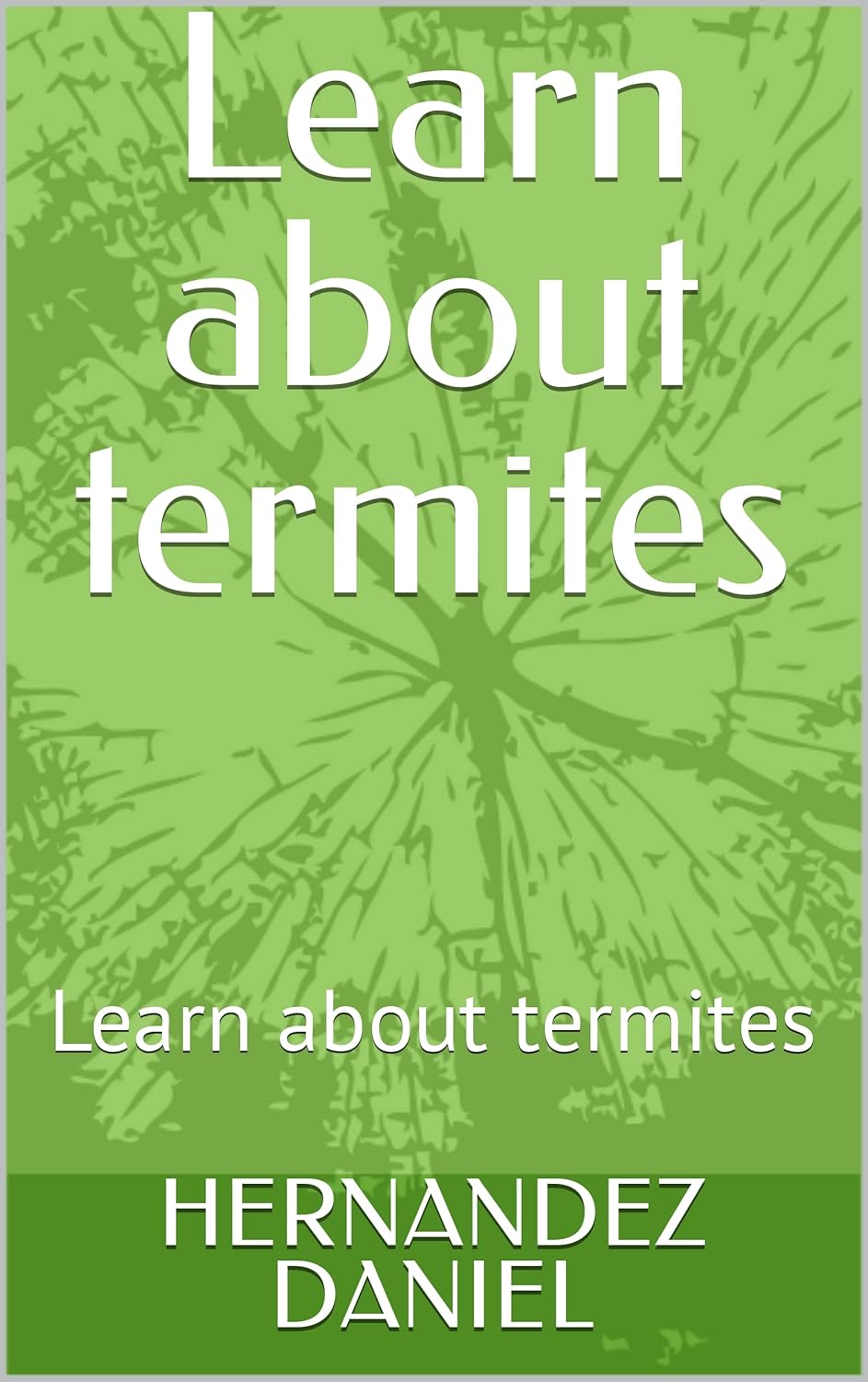 Learn about termites: Learn about termites - Kindle edition by DANIEL ...