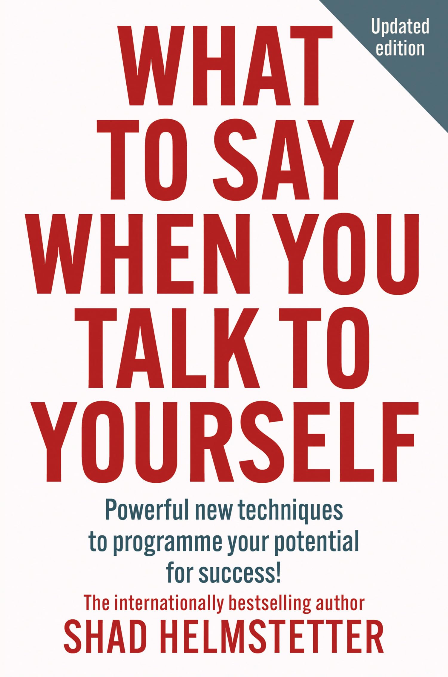 What to Say When You Talk to Yourself : Powerful new techniques to ...