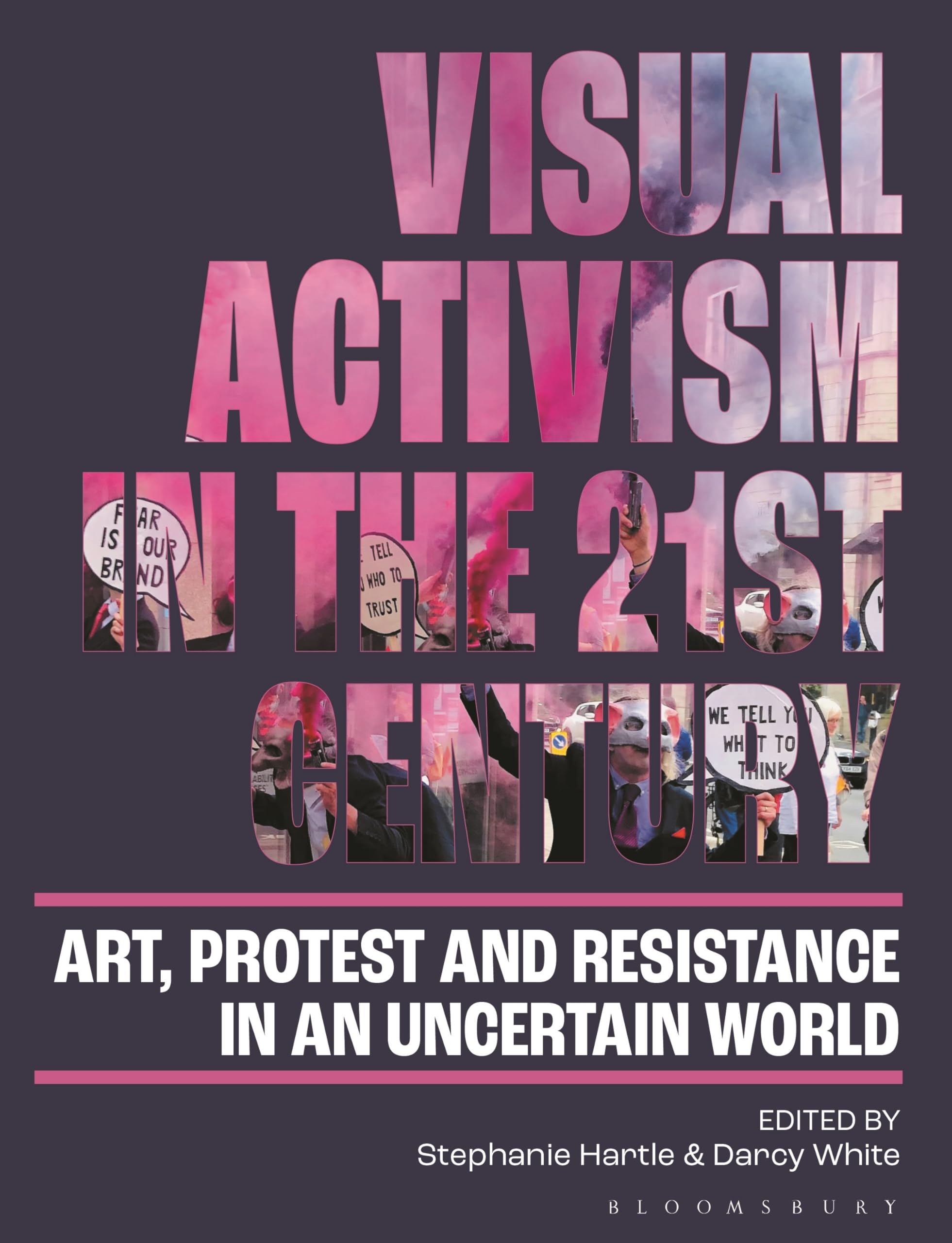 Visual Activism in the 21st Century: Art, Protest and Resistance in an ...