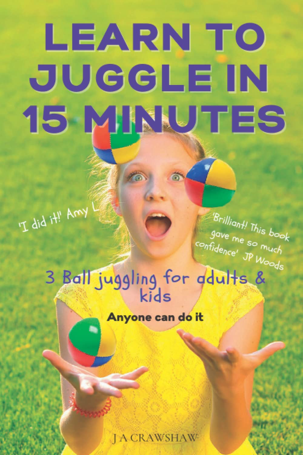 Learn To Juggle In 15 Minutes. 3 Ball juggling for adults & kids ...