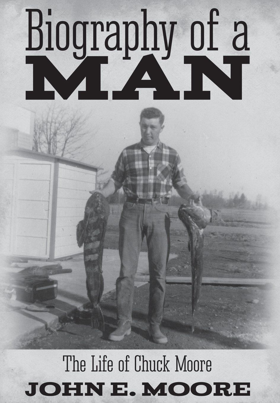 Amazon.co.jp: Biography of a Man: The Life of Chuck Moore : Moore, John ...