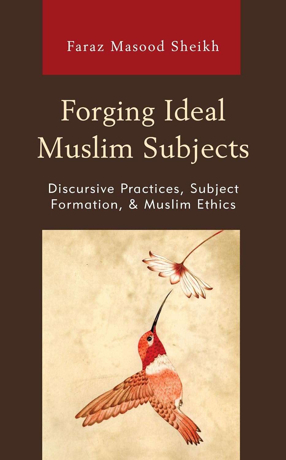 Forging Ideal Muslim Subjects: Discursive Practices, Subject Formation ...