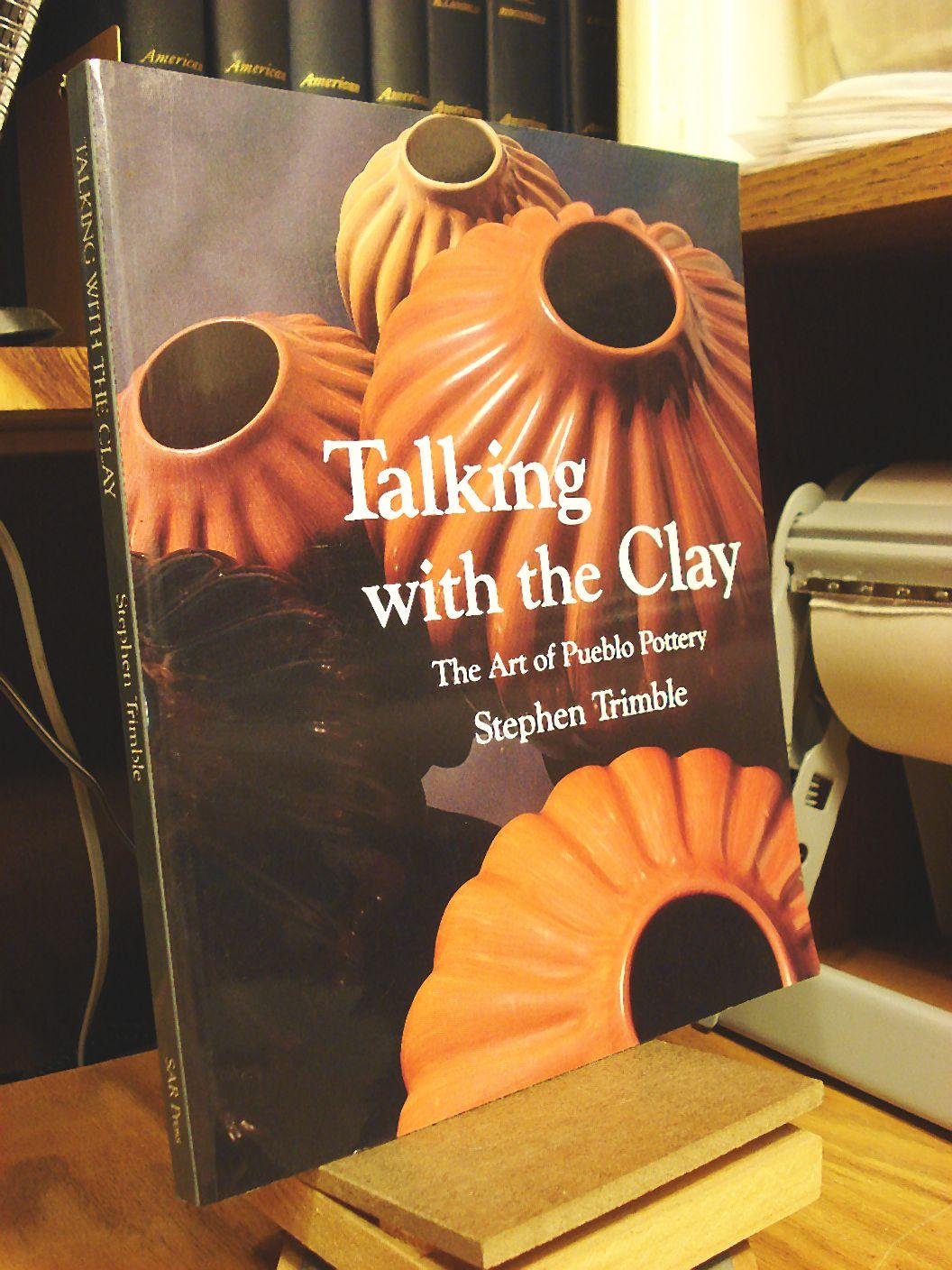 Talking With the Clay: The Art of Pueblo Pottery: Stephen Trimble ...