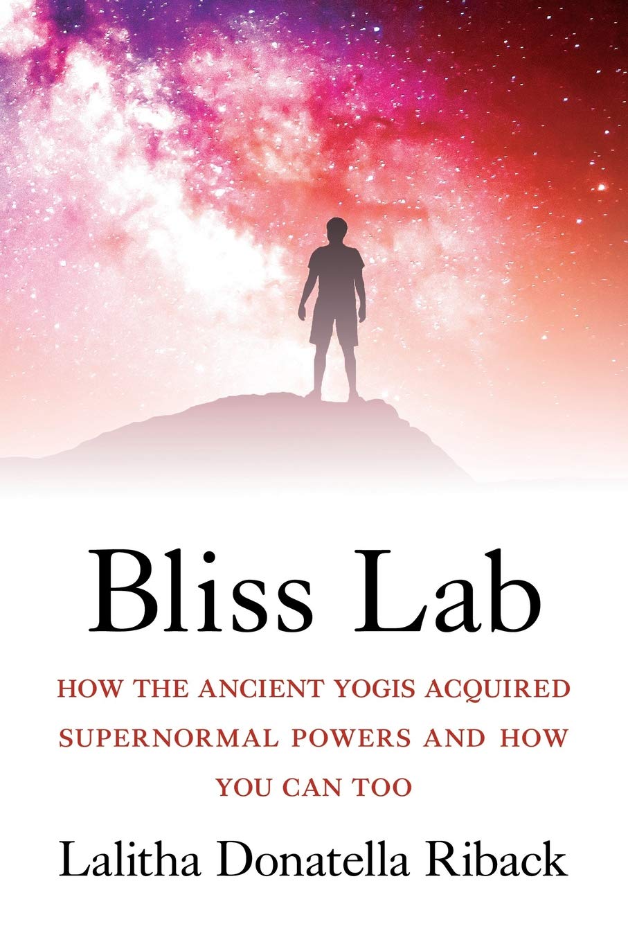 Bliss Lab: How the Ancient Yogis Acquired Supernormal Powers and How ...