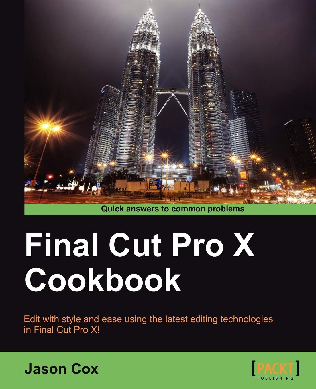 Final Cut Pro X Cookbook: Edit With Style and Ease Using the Latest ...