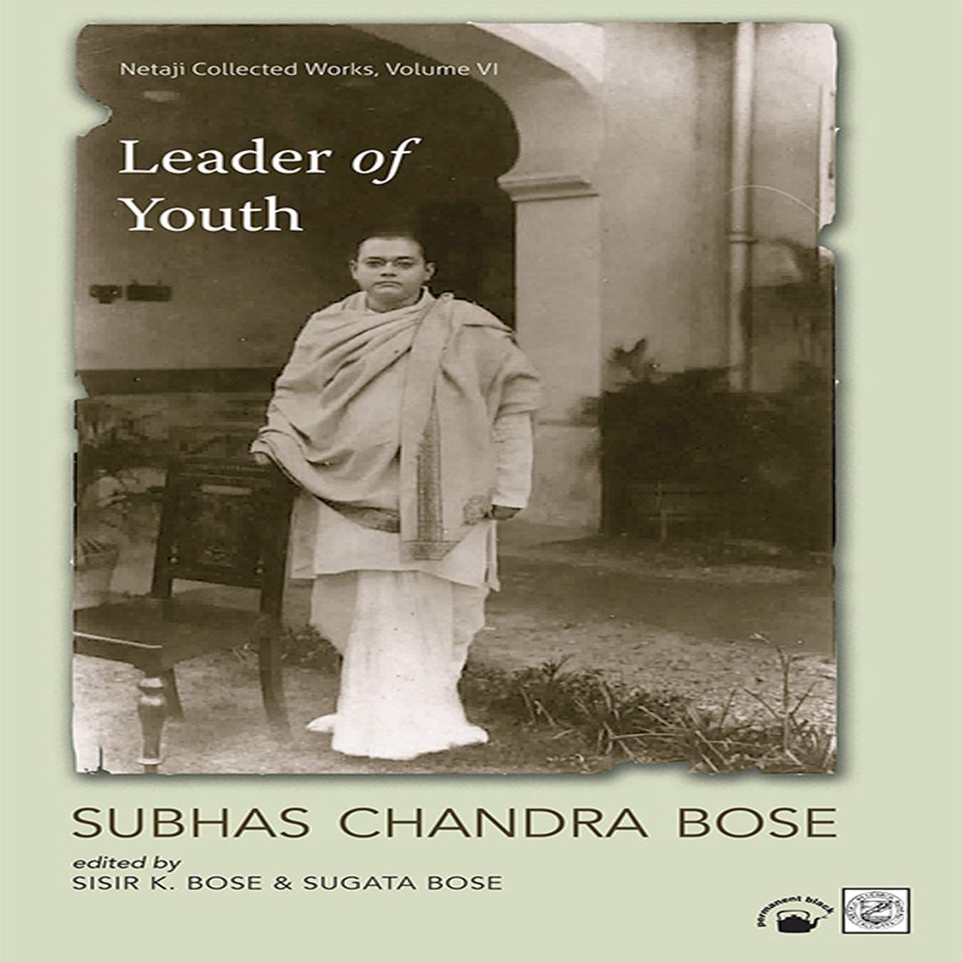 Subhas Chandra Bose -Leader Of Youth eBook : Sisir Kumar Bose, Sugata ...