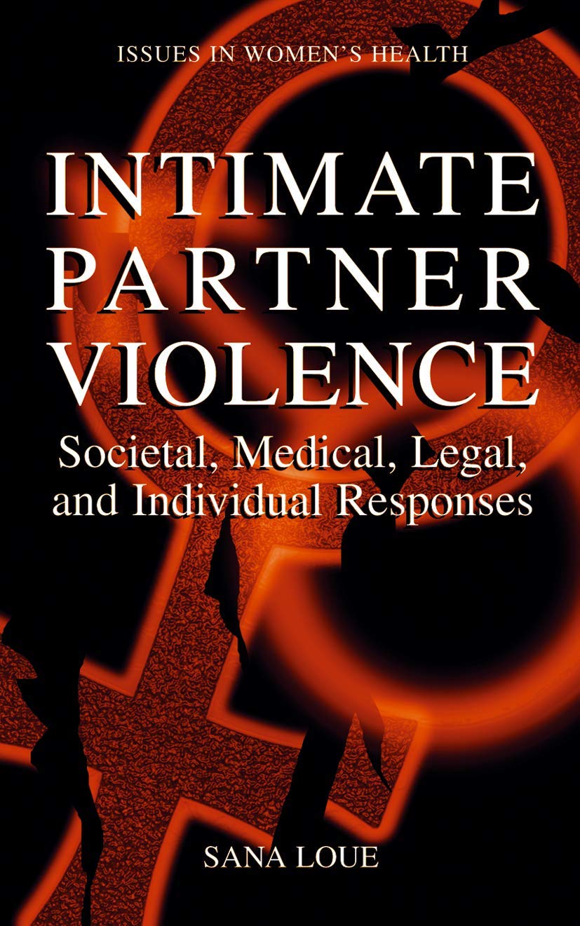 Intimate Partner Violence: Societal, Medical, Legal, and Individual ...