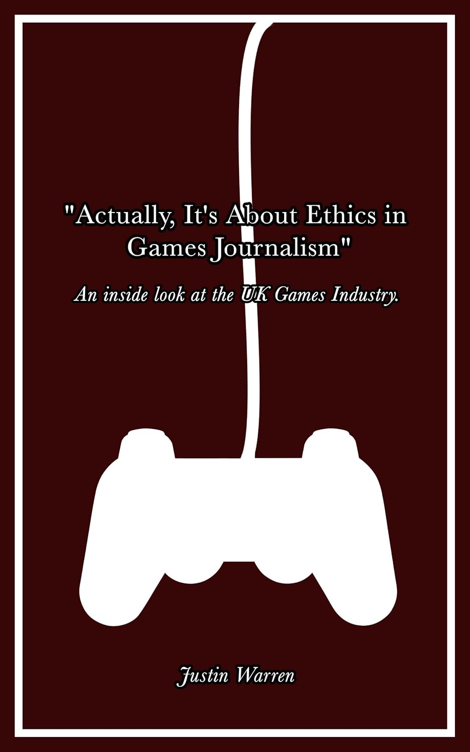 Amazon.com: "Actually, It's About Ethics in Games Journalism": An ...