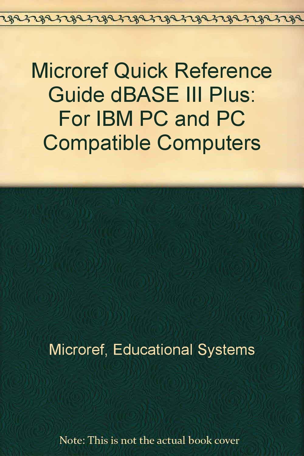 Amazon.co.jp: Microref Quick Reference Guide dBASE III Plus: For IBM PC and PC Compatible ...