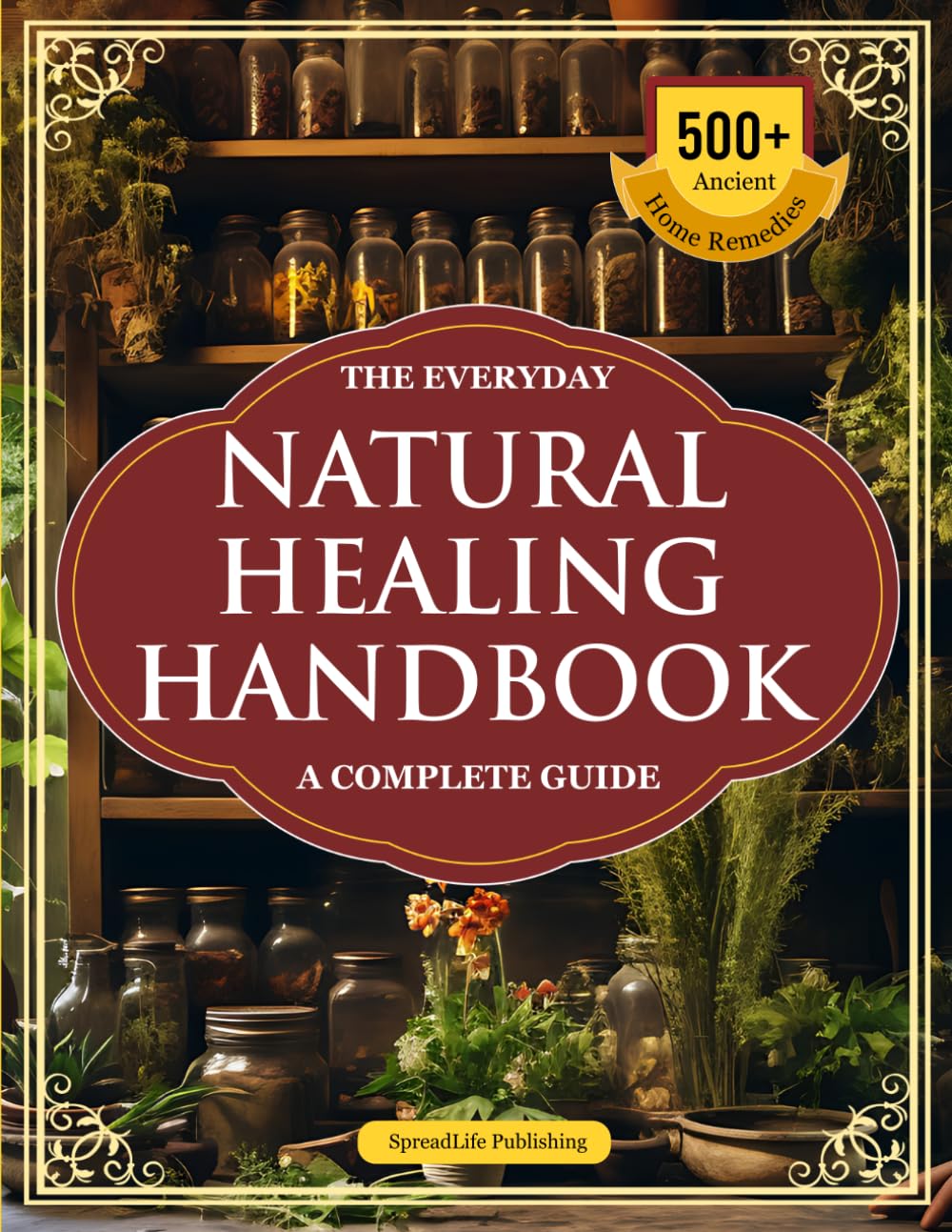 The Everyday Natural Healing Handbook — A Complete Guide: 500+ Step-by ...