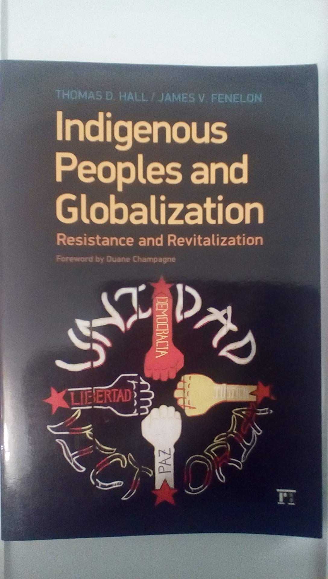 Indigenous Peoples and Globalization: Hall, Thomas D., Fenelon, James V ...