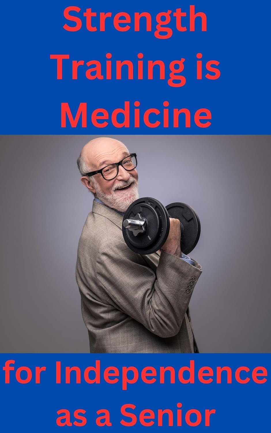Strength Training is Medicine for Independence as a Senior - Kindle ...