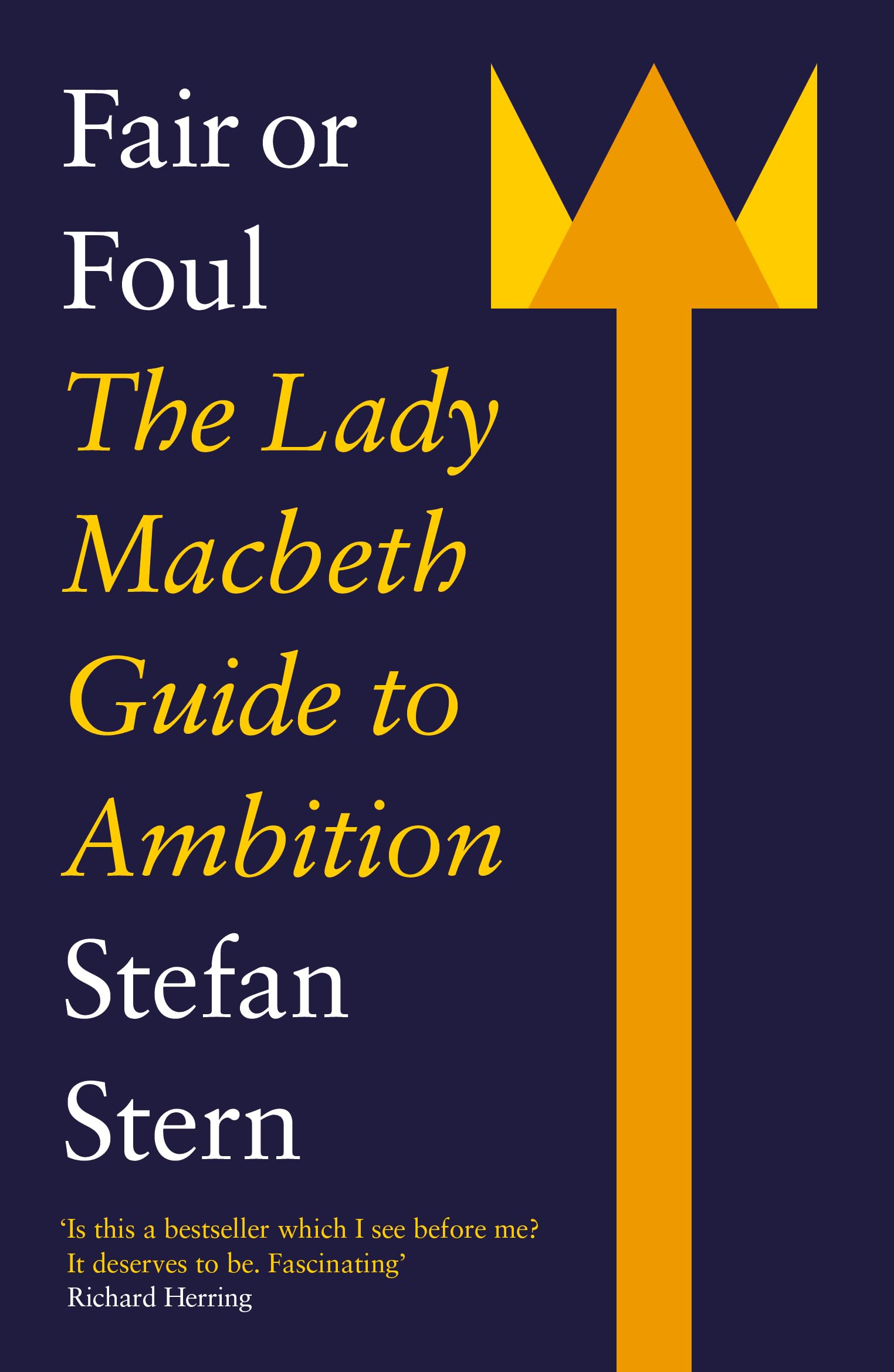 Fair or Foul: The Lady Macbeth Guide to Ambition : Stern, Stefan ...
