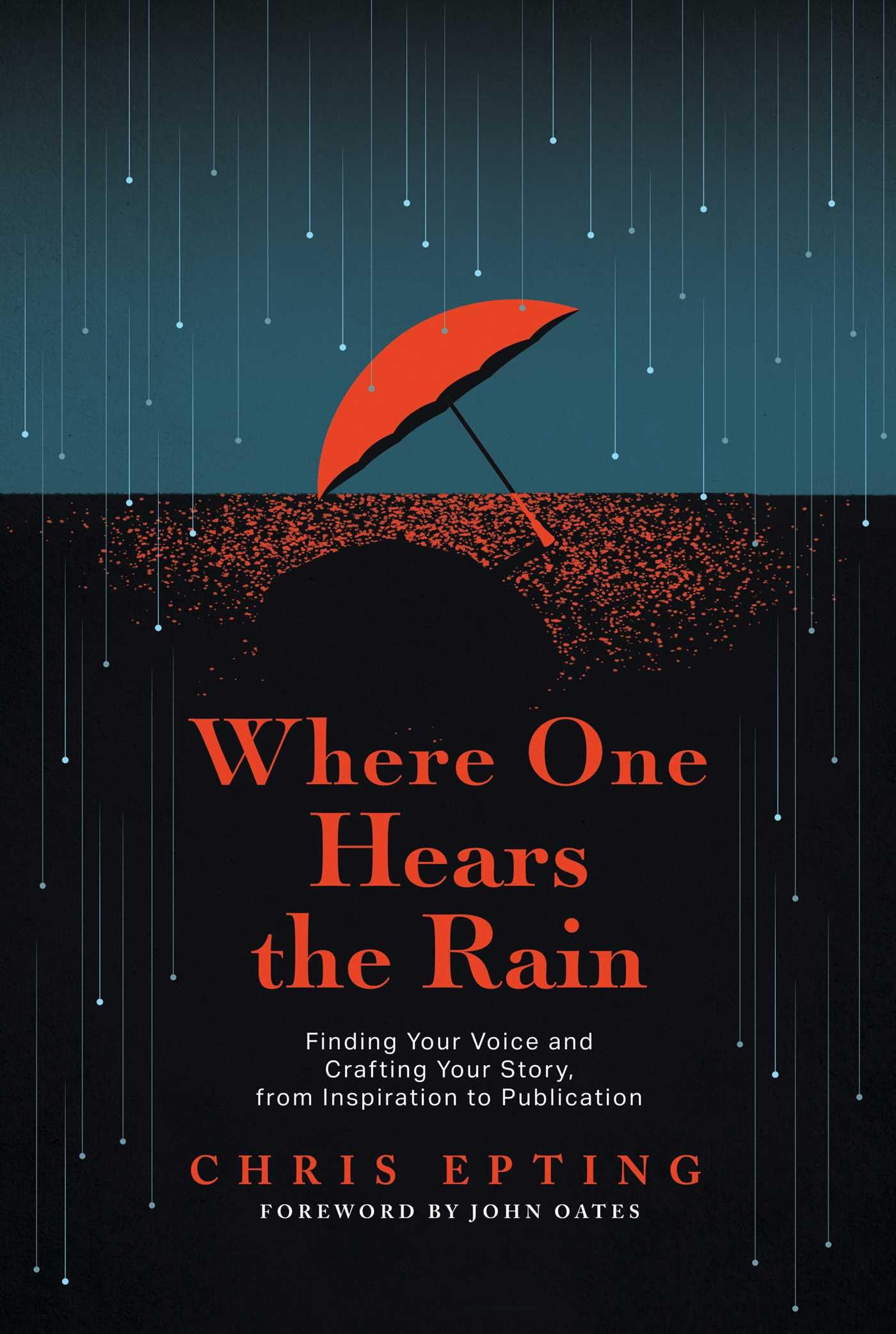 Where One Hears the Rain: Finding Your Voice and Crafting Your Story ...