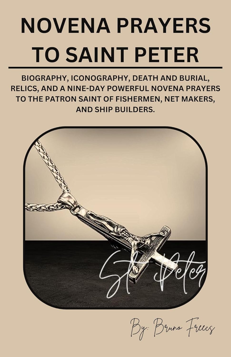 NOVENA PRAYERS TO SAINT PETER: Biography, Iconography, Death And Burial ...