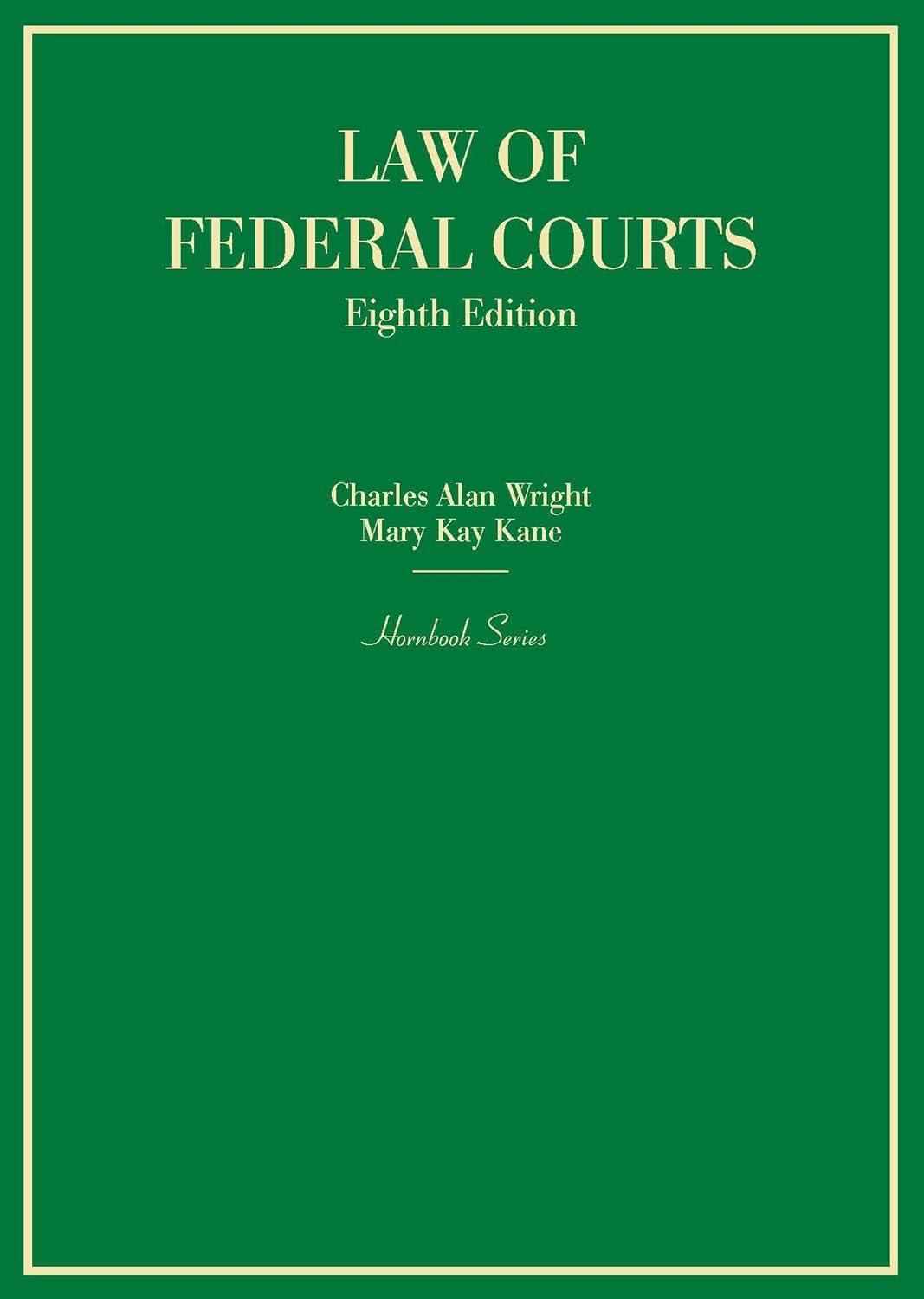 Law of Federal Courts (Hornbooks) - Kindle edition by Wright, Charles ...