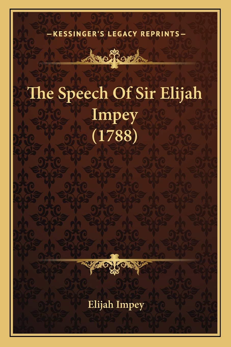 Amazon.com: The Speech Of Sir Elijah Impey (1788): 9781167234583: Impey ...