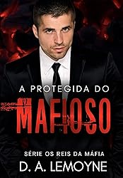 A Protegida do Mafioso: Livro que deu origem à Série Alfas da Máfia eBook : Lemoyne, D. A ...