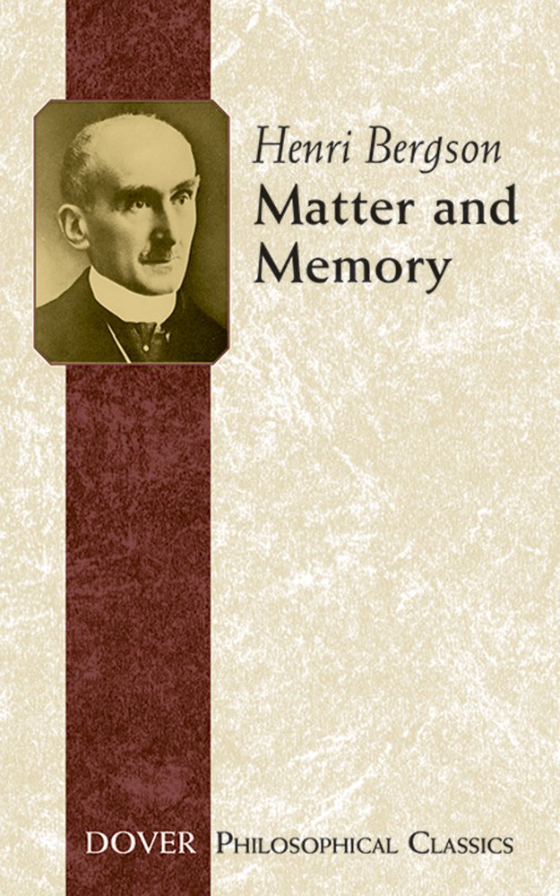 Matter and Memory (Philosophical Classics): Bergson, Henri ...