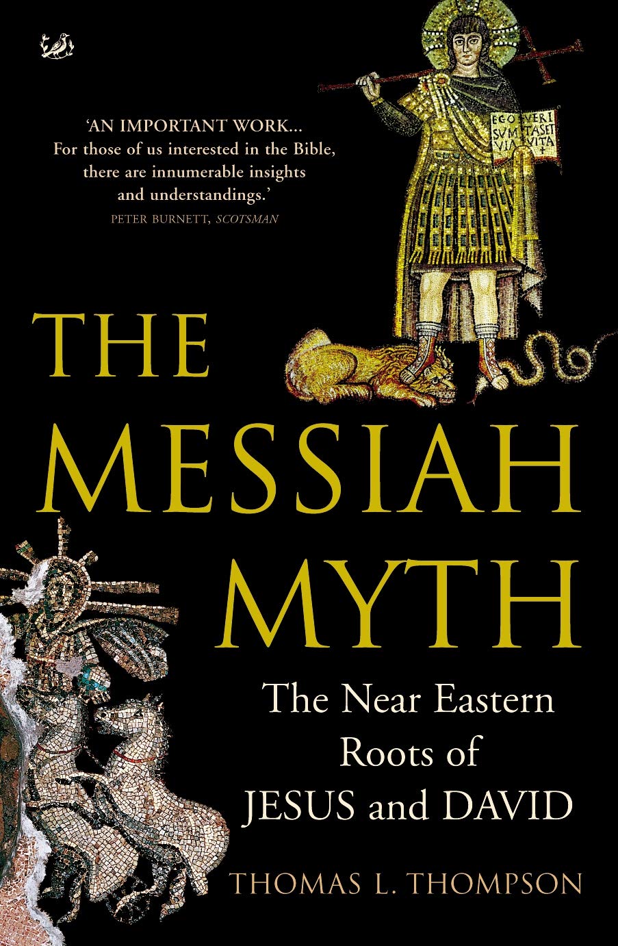 The Messiah Myth: The Near Eastern Roots of Jesus and David: Thompson ...