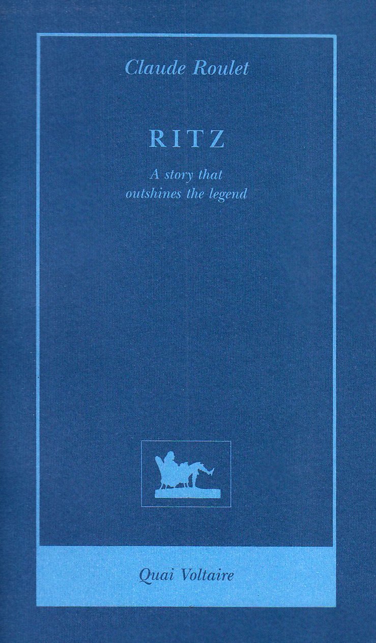 Ritz: A Story That Outshines the Legend: Roulet, Claude: 9782912517074 ...