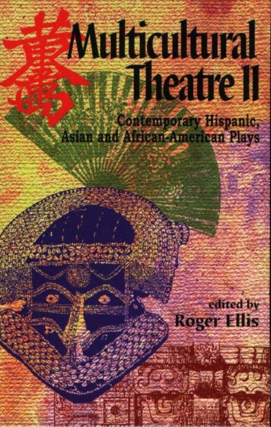 Multicultural Theatre-Volume 2: Contemporary Hispanic, Asian, and ...