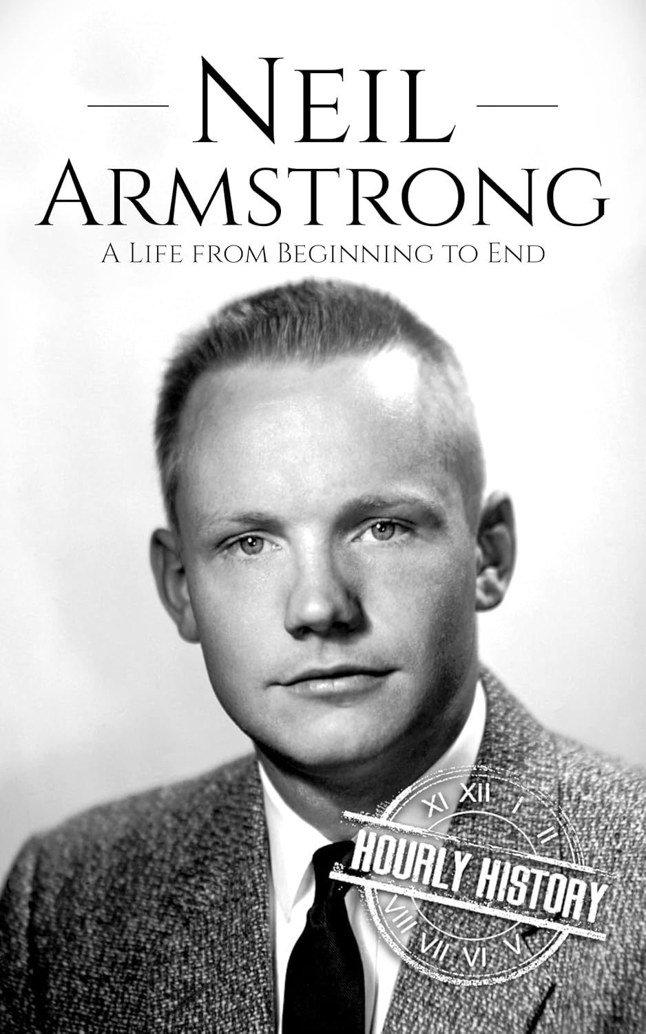 Amazon.com: Neil Armstrong: A Life from Beginning to End eBook : History, Hourly: Kindle Store