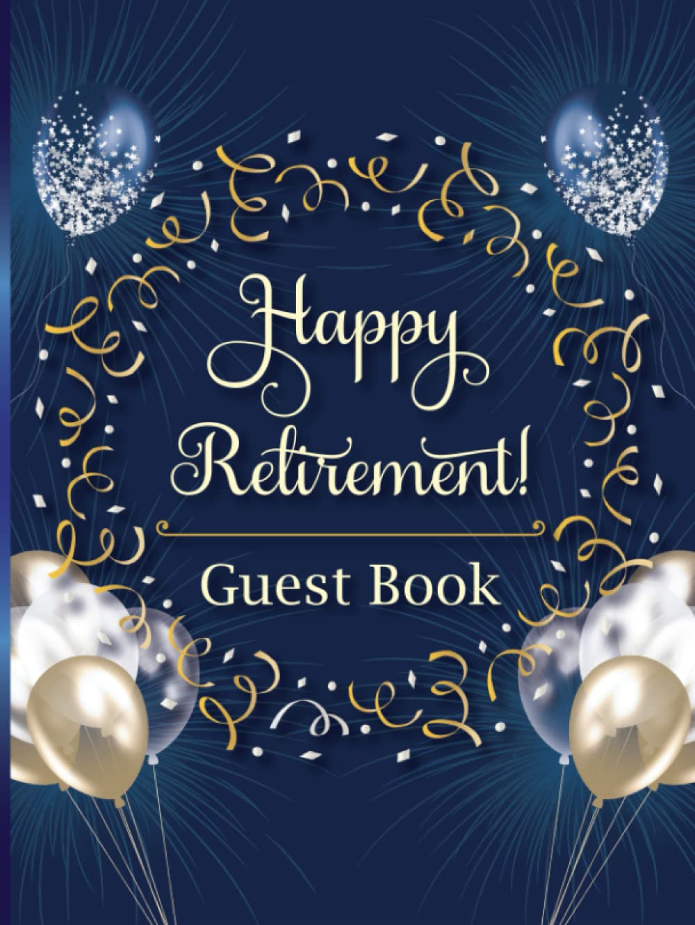 Happy Retirement Guest Book: Hardcover Party Sign-In Book for Retiree ...