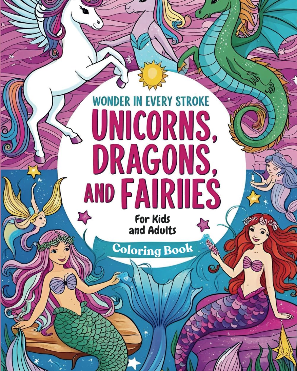 Wonder in Every Stroke: An Imaginative Coloring Book Featuring Unicorns ...