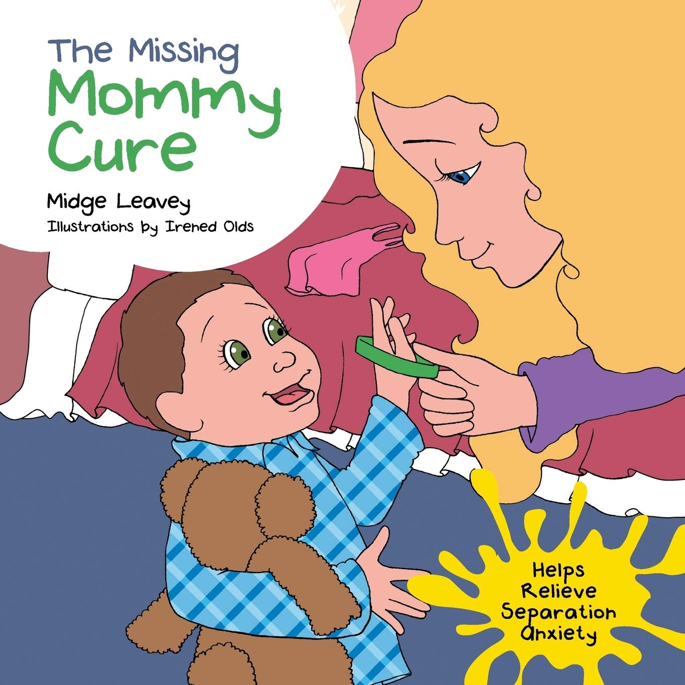 The Missing Mommy Cure: Helps Relieve Separation Anxiety: Leavey, Midge ...