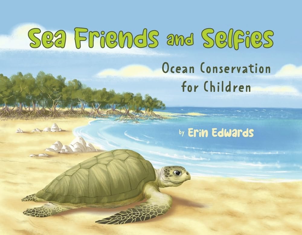 Sea Friends and Selfies: Ocean Conservation for Children: Edwards, Erin ...