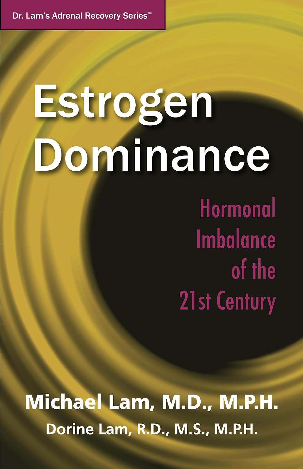 Estrogen Dominance: Hormonal Imbalance of the 21st Century (Dr. Lam's ...