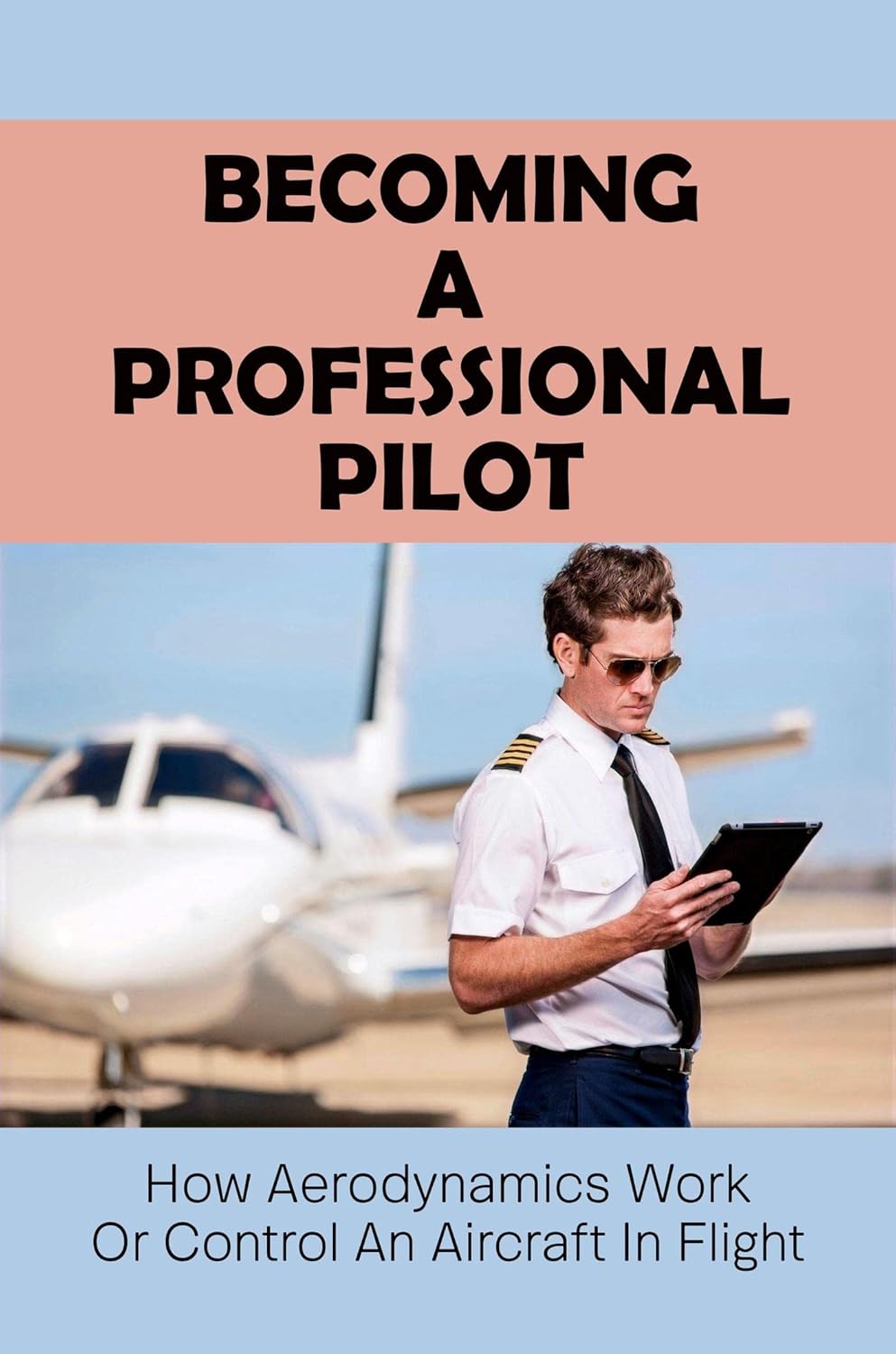 Becoming A Professional Pilot: How Aerodynamics Work Or Control An ...