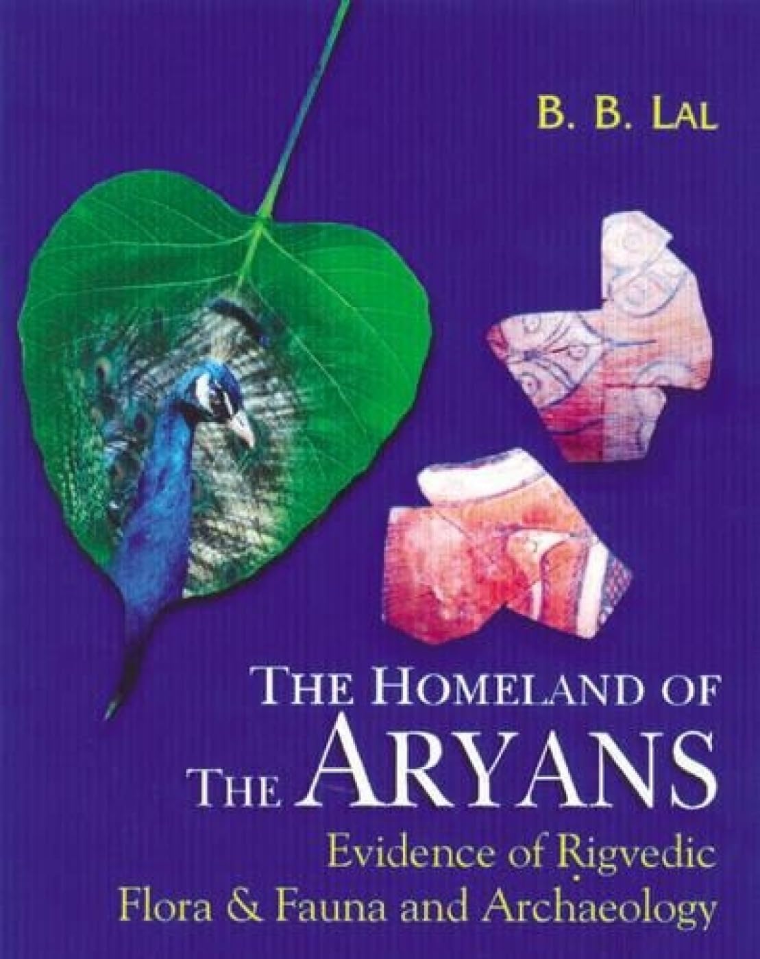 The Homeland of the Aryans: B.B. Lal: 9788173052835: Amazon.com: Books