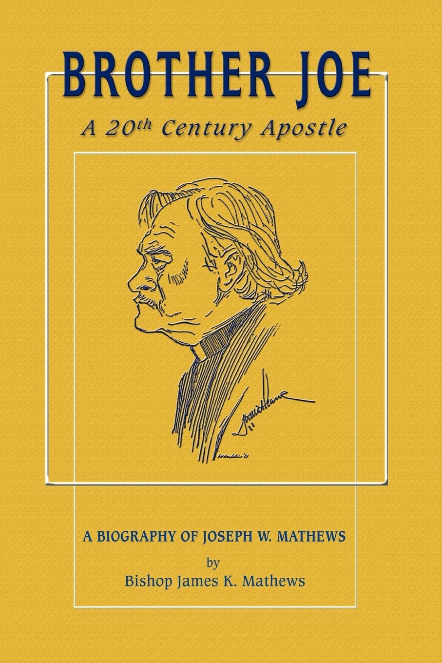 Brother Joe: A 20th Century Apostle: Mathews, James K.: 9780976389217 ...
