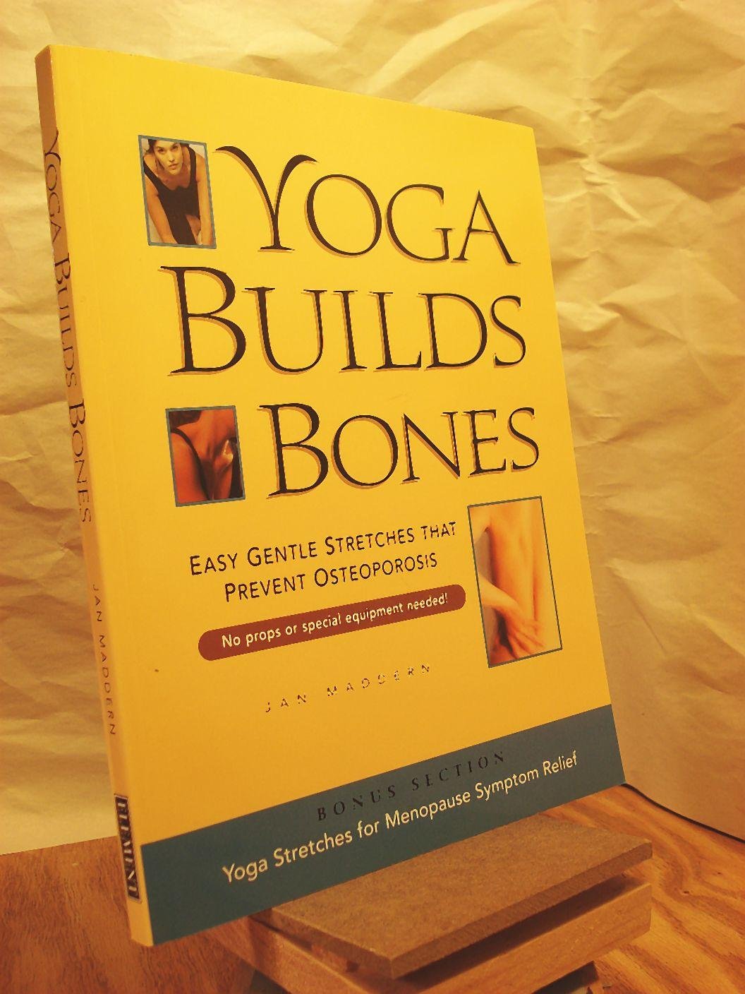 Yoga Builds Bones: Easy, Gentle Stretches That Prevent Osteoporosis ...