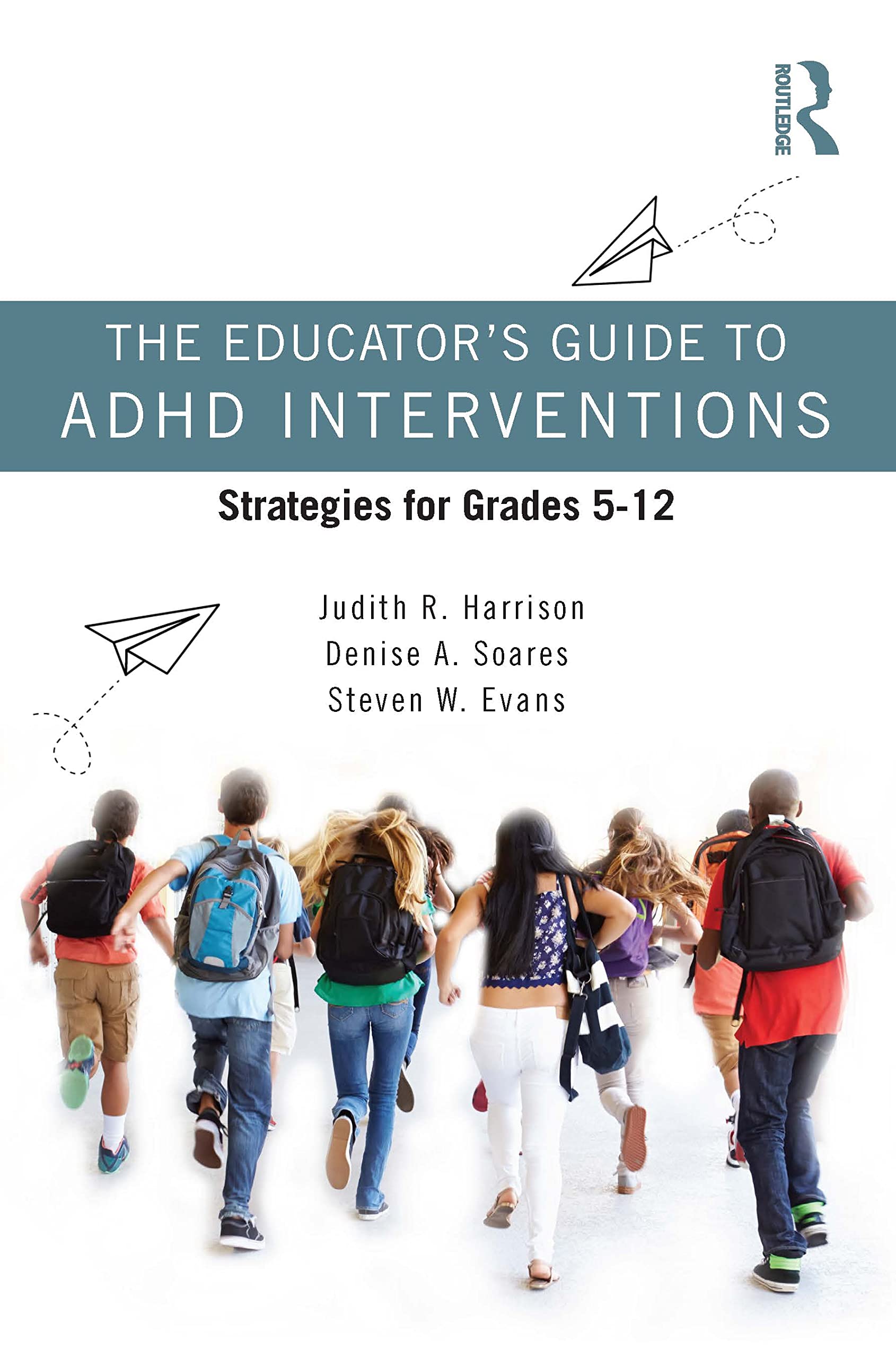 The Educator’s Guide to ADHD Interventions: Harrison, Judith R., Soares ...