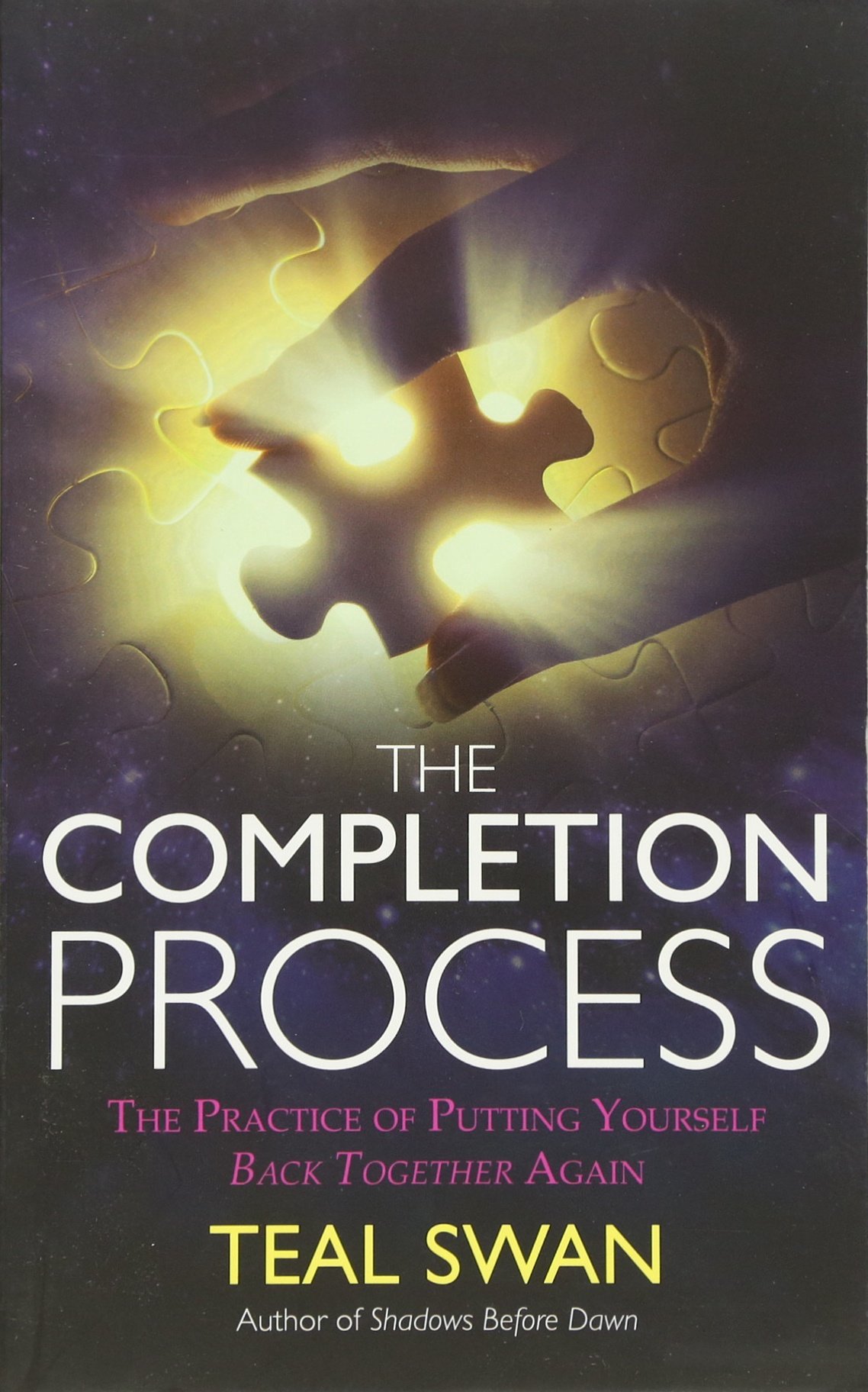 The Completion Process: The Practice of Putting Yourself Back Together ...