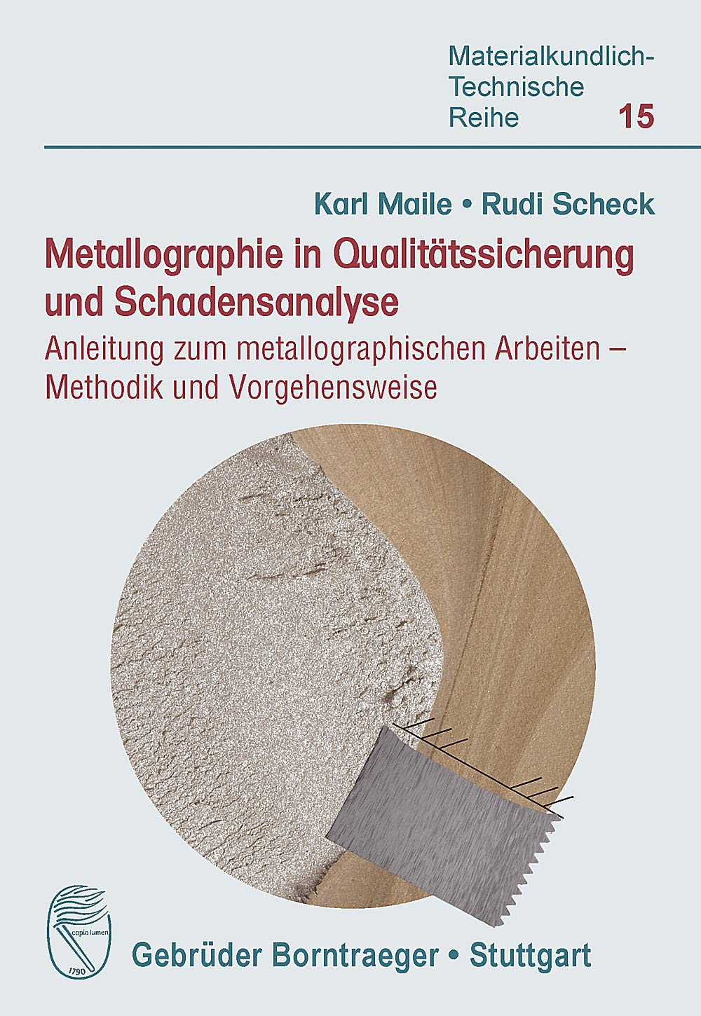 Metallographie in Qualitätssicherung und Schadensanalyse: Anleitung zum ...