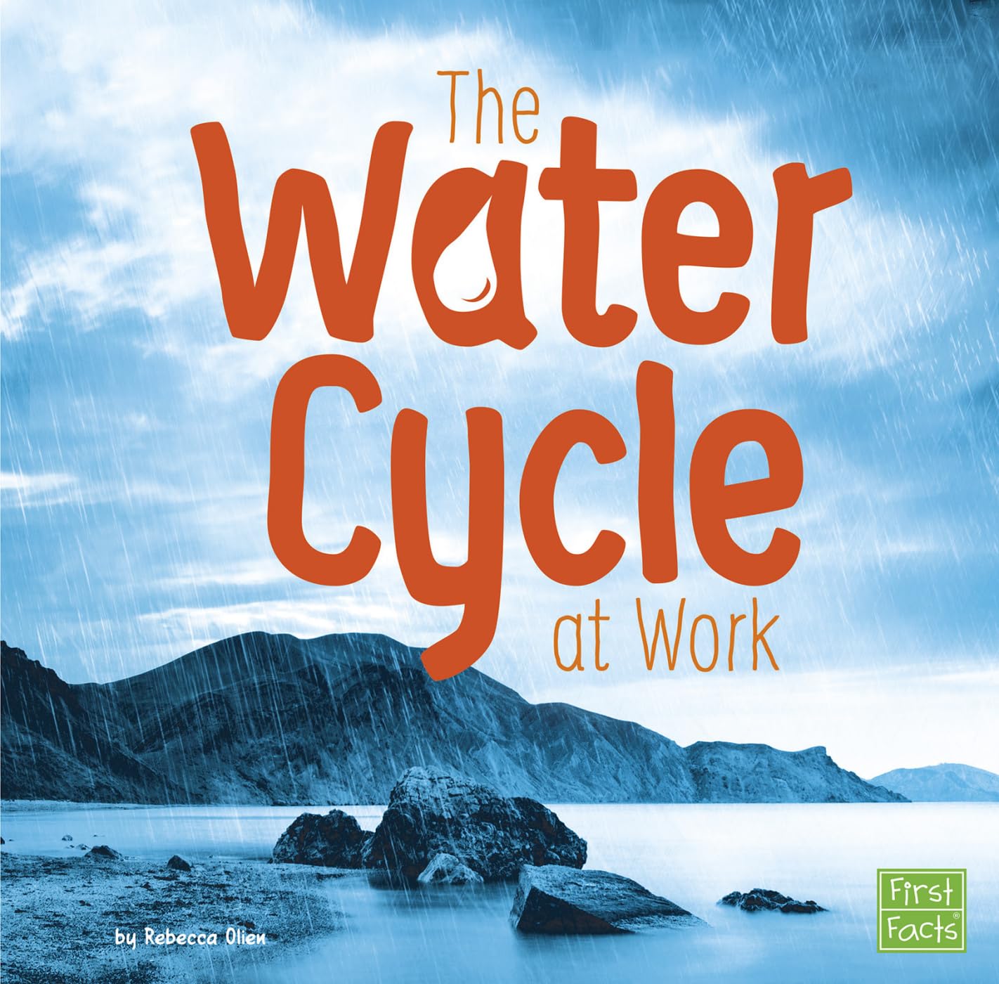 The Water Cycle at Work (Water in Our World): Olien, Rebecca ...
