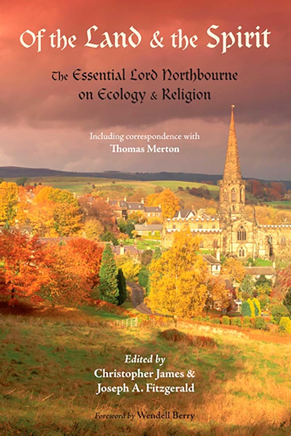 Of the Land and the Spirit: The Essential Lord Northbourne on Ecology ...