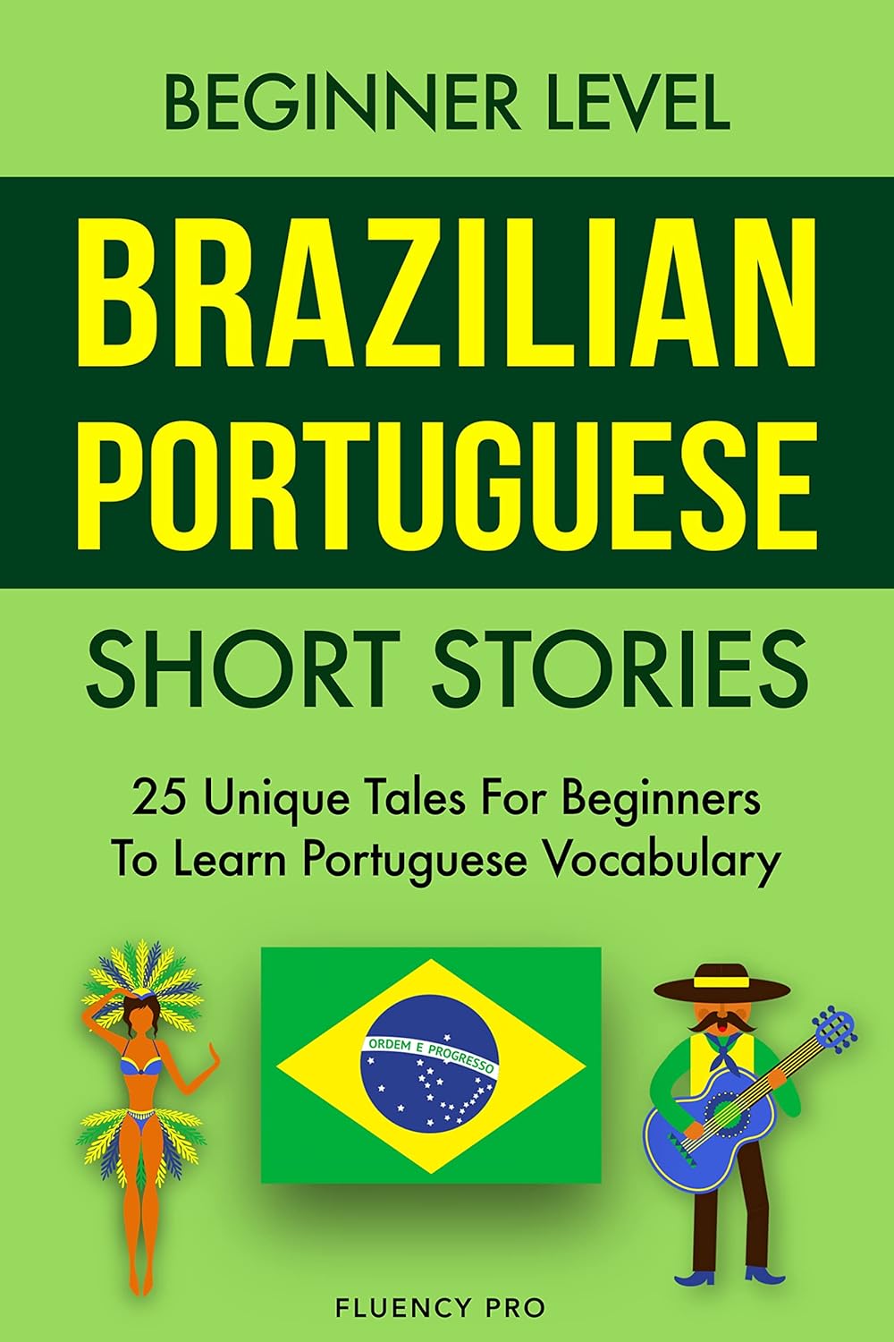 Beginner Level Brazilian Portuguese Short Stories: 25 Unique Tales for ...